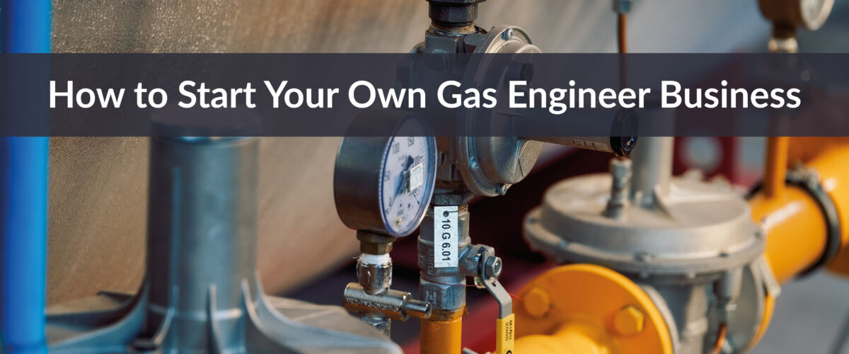 How to Start Your Own Gas Engineer Business | Tools & Tips